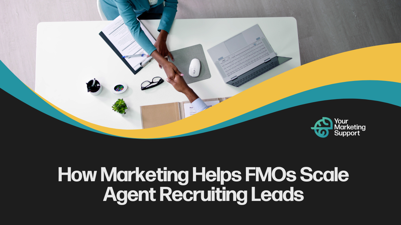 How Marketing Can Help Your FMO Scale Agent Recruiting
